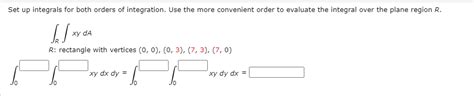 Solved Set Up Integrals For Both Orders Of Integration Use Chegg Com