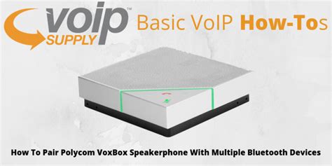 How To Pair Polycom Voxbox Speakerphone With Multiple Bluetooth Devices Voip Insider