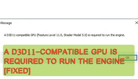 How To Fix A D3d11 Compatible Gpu Is Required To Run The Engine