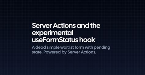 Server Actions And The Experimental Useformstatus Hook