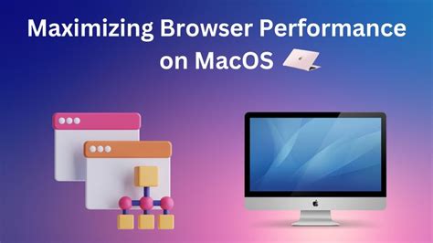 maximizing browser performance on macos datafeature
