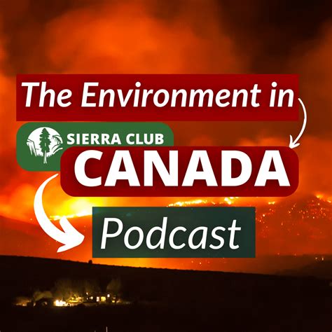 Environment Canada Podcast Sierra Club Canada Sierra Club Canada