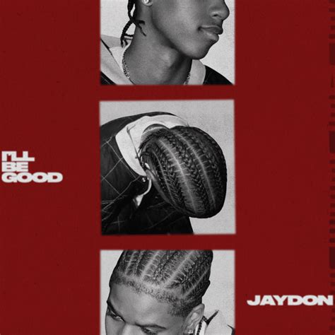 Jaydon Shares Ill Be Good The Latest Single From His Upcoming Debut Ep The Hype Magazine