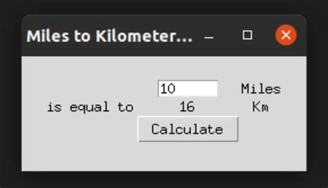 your first simple python gui program miles to kilometer converter