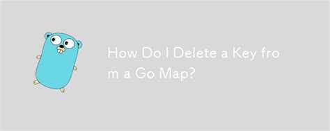 How Do I Delete A Key From A Go Map Golang Php Cn