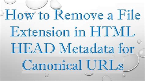 How To Remove A File Extension In Html Head Metadata For Canonical Urls Youtube