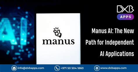 Manus Ai The New Path For Independent Ai Applications Dxb Apps