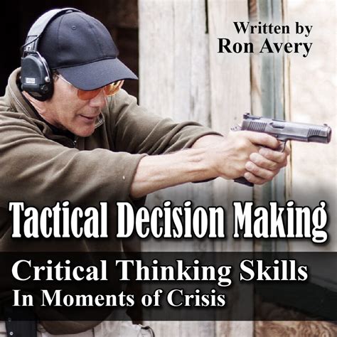Tactical Decision Making Critical Thinking Skills In Moments Of Crisis