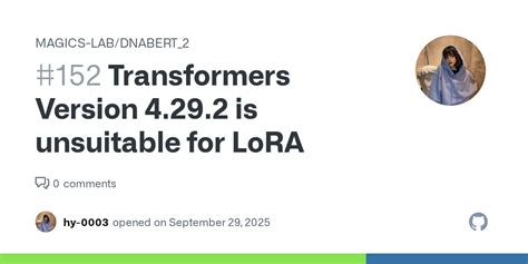 Transformers Version 4292 Is Unsuitable For Lora · Issue 152 · Magics Labdnabert2 · Github