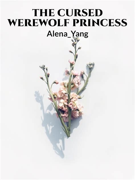 The Cursed Werewolf Princess Novel Read Free Webnovel The Cursed Werewolf Princess Novel Read Free Webnovel