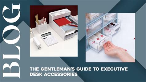 The Gentlemans Guide To Executive Desk Accessories Scooboo