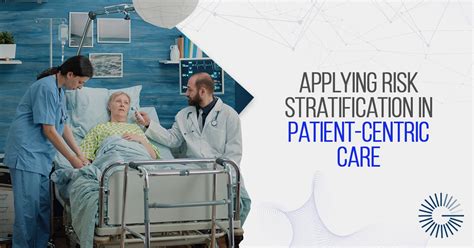 Navigating Complexity Applying Risk Stratification In Patient Centric Care