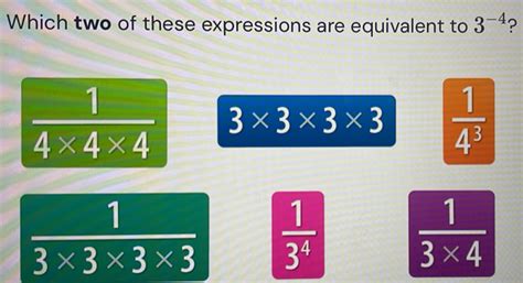 Solved Which Two Of These Expressions Are Equivalent To 3 4 14