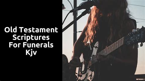 Old Testament Scriptures For Funerals Kjv Ministry Answers