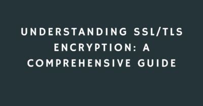 Understanding SSL TLS Encryption A Comprehensive Guide Halim Cybersecurity Consultant