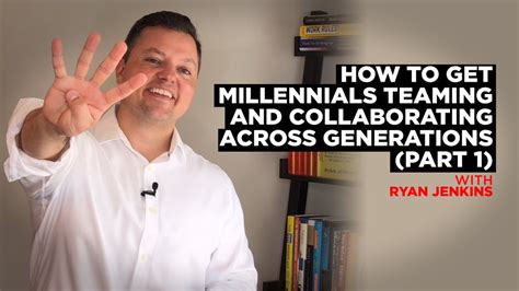 How To Get Millennials Teaming And Collaborating Across Generations
