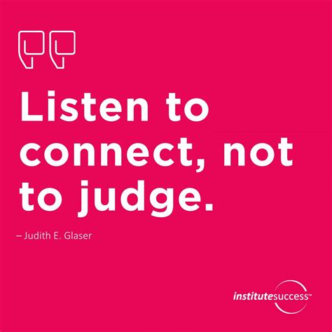 Listen To Connect Not To Judge Judith E Glaser Institute Success