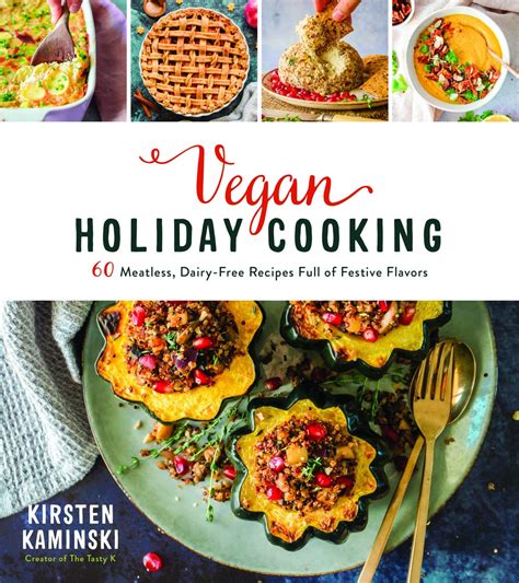 Vegan Holiday Cooking By Kirsten Kaminski One Green Planet