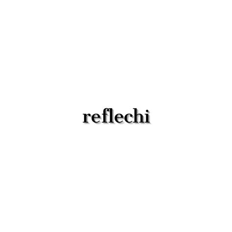 Reflechi