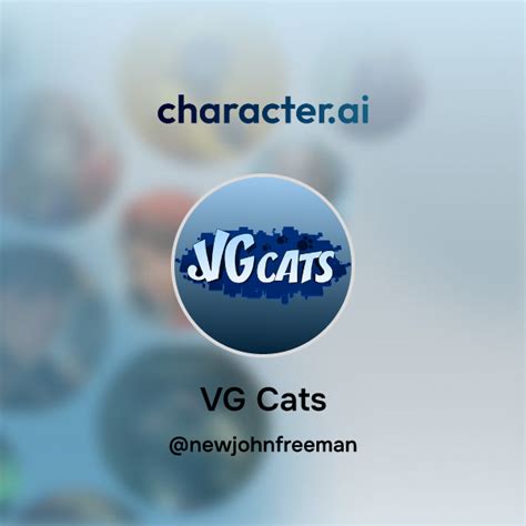 Chat With Vg Cats Characterai Personalized Ai For Every Moment Of