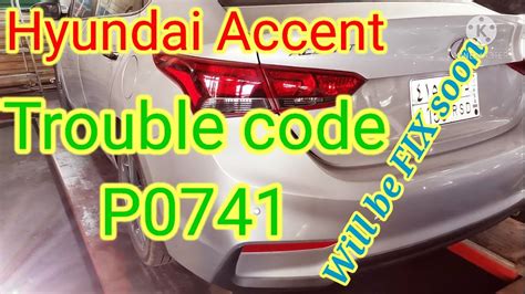 Hyundai Accent 2018 Trouble Code P0741 Youtube