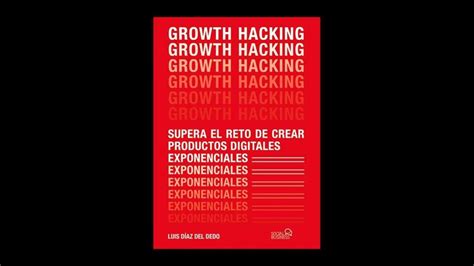 Libro De Growth Hacking Para Productos Digitales De Luis Díaz Del Dedo