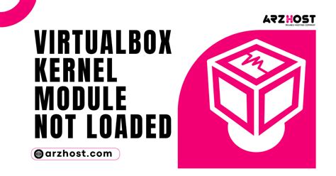 Virtual Box Kernel Module Is Not Loaded