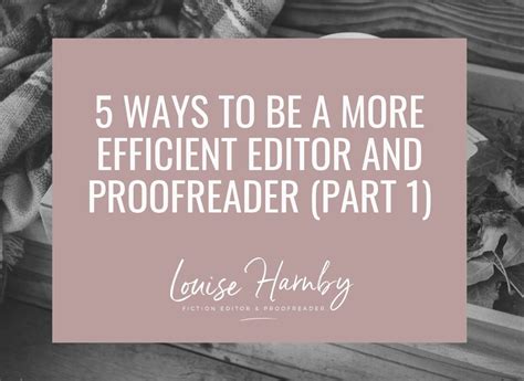 5 ways to be a more efficient editor and proofreader part 1 louise