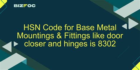Hsn Code And Gst Rates For Base Metal Mountings And Fittings Like Door