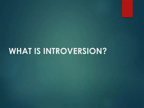 What Is Introversion Ppt