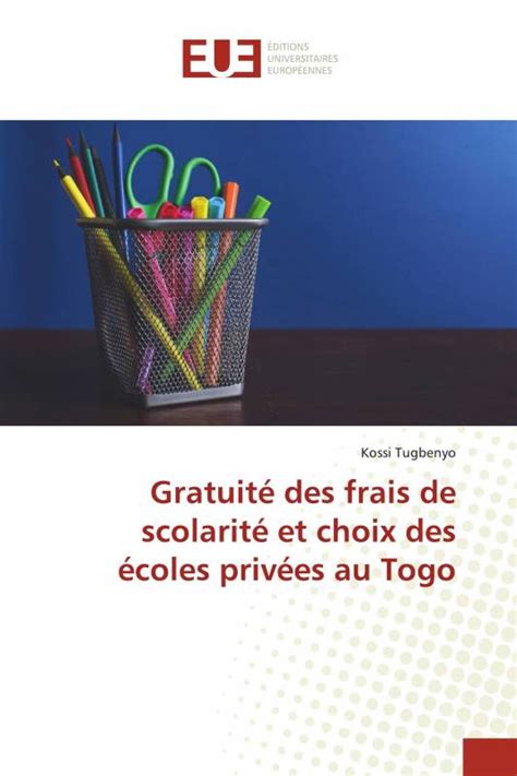 Gratuité Des Frais De Scolarité Et Choix Des écoles Privées Au Togo Kossi Tugbenyo
