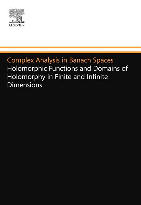 Complex Analysis In Banach Spaces Holomorphic Functions And Domains Of