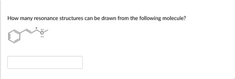 Solved How Many Resonance Structures Can Be Drawn From The