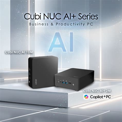 Msi Gaming 使用 Cubi Nuc Ai 系列增強您的生產力！ Cubi Nuc Ai 2m Facebook