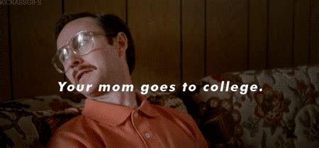 Your Mom Goes To College  Napoleon Dynamite Napoleon Dynamite