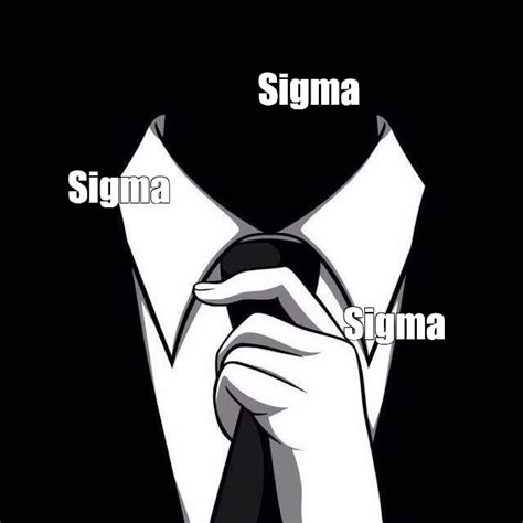 Meme Sigma Sigma Sigma All Templates Meme