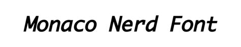 最佳编程字体：monaco Nerd Font 添加粗体、斜体和粗斜体 知乎