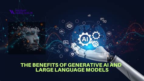 The Benefits Of Generative Ai And Large Language Models