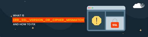 How To Fix ERR SSL VERSION OR CIPHER MISMATCH