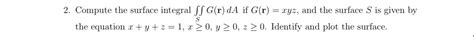 Solved Compute The Surface Integral SG R DA If G R Xyz Chegg