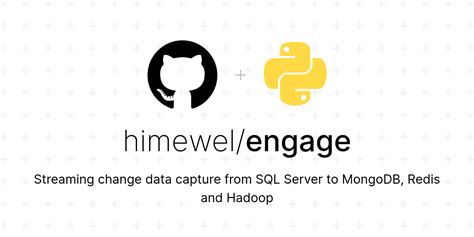 GitHub Himewel Engage Streaming Change Data Capture From SQL Server To MongoDB Redis And