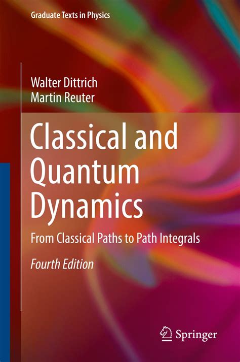 Classical And Quantum Dynamics From Classical Paths To Path Integrals Graduate Texts In