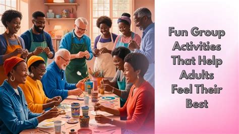 Fun Group Activities That Help Adults Feel Their Best