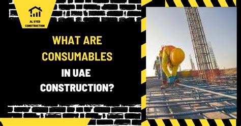 What Are Consumables In Uae Construction Alsyed Construction Company Pakistan