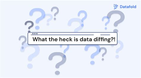 What The Heck Is Data Diffing Datafold