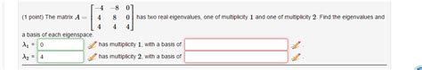 solved the matrix a has two real eigen values one of