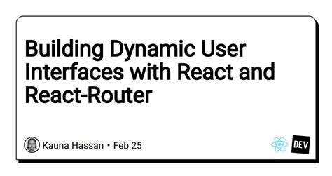 Building Dynamic User Interfaces With React And React Router Rdevto