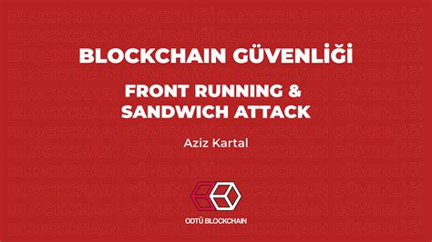 blockchain güvenliği front running and sandwich attack by aziz kartal