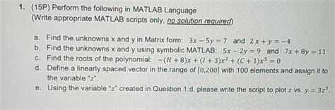 Solved 1 15p Perform The Following In Matlab Language