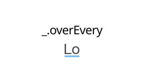 Overevery Lodash Documentation